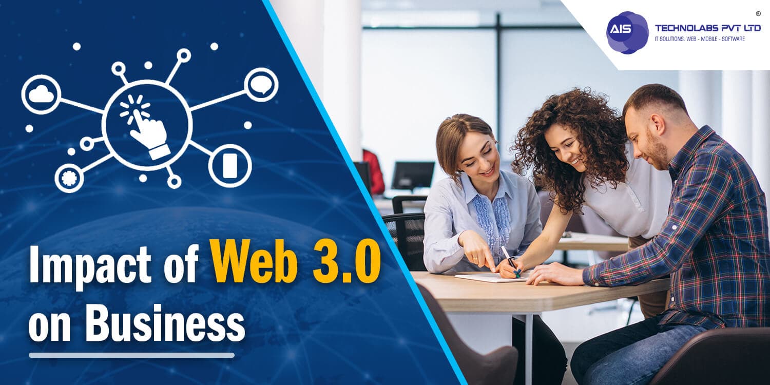 What is Web 3.0 and How It Will Impact Business Dynamics? | AIS Technolabs